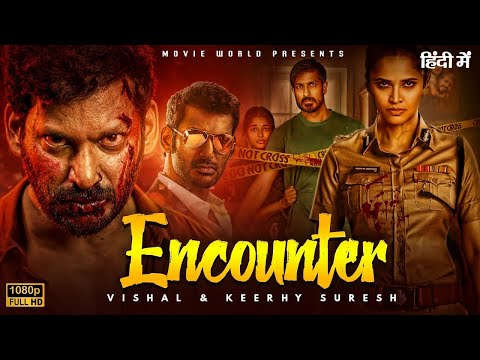 Vishal And Kirthy Suresh New Movie I ENCOUNTER (2025) South Indian Hindi Dubbed New Full HD Movie I