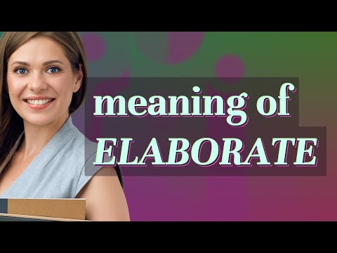 Elaborate | meaning of Elaborate