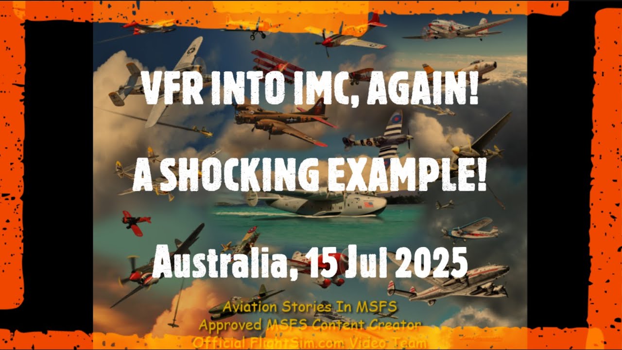 Shocking VFR into IMC, again! Australia, 15 Jul 2025 (MSFS) - Videos ...