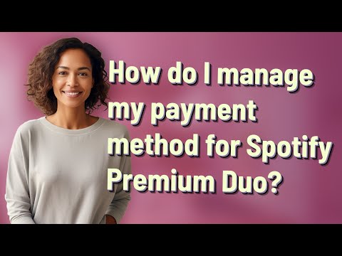 How do I manage my payment method for Spotify Premium Duo?