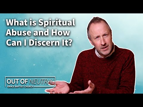 What is Spiritual Abuse and How Can I Discern It? | Out of Neutral