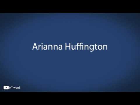 How to pronounce Arianna Huffington