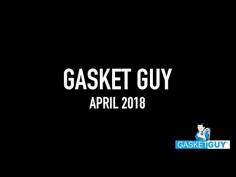 Gasket Guy - April 2018