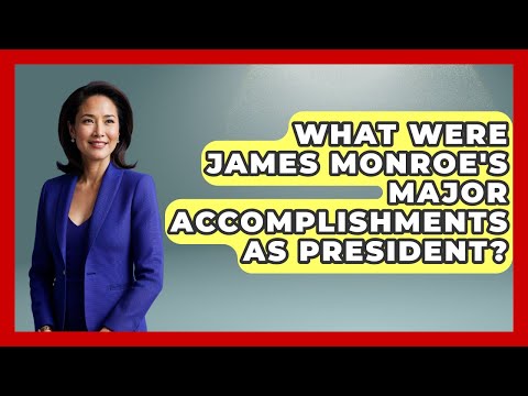 What Were James Monroe's Major Accomplishments As President? - Anecdotes in Quotation