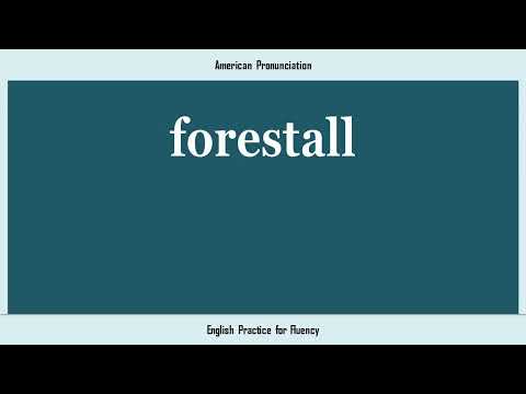 forestall, How to Say or Pronounce FORESTALL in American, British, Australian English