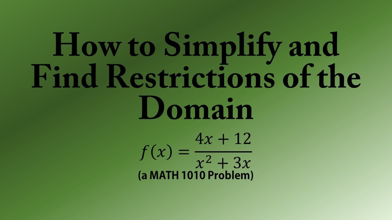 How to Simplify a Rational Expression and Find Restrictions of the Domain (a MATH 1010 Problem)