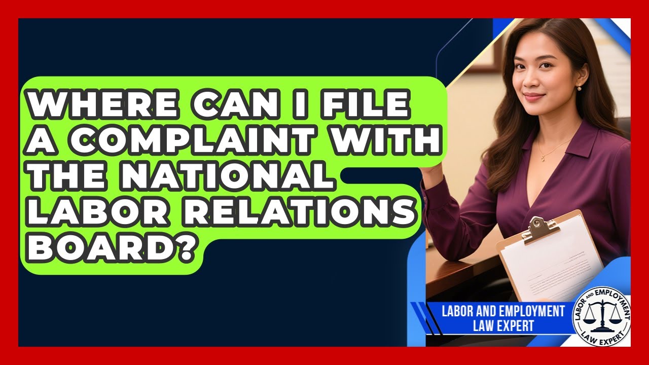 Where Can I File a Complaint With the National Labor Relations Board?
