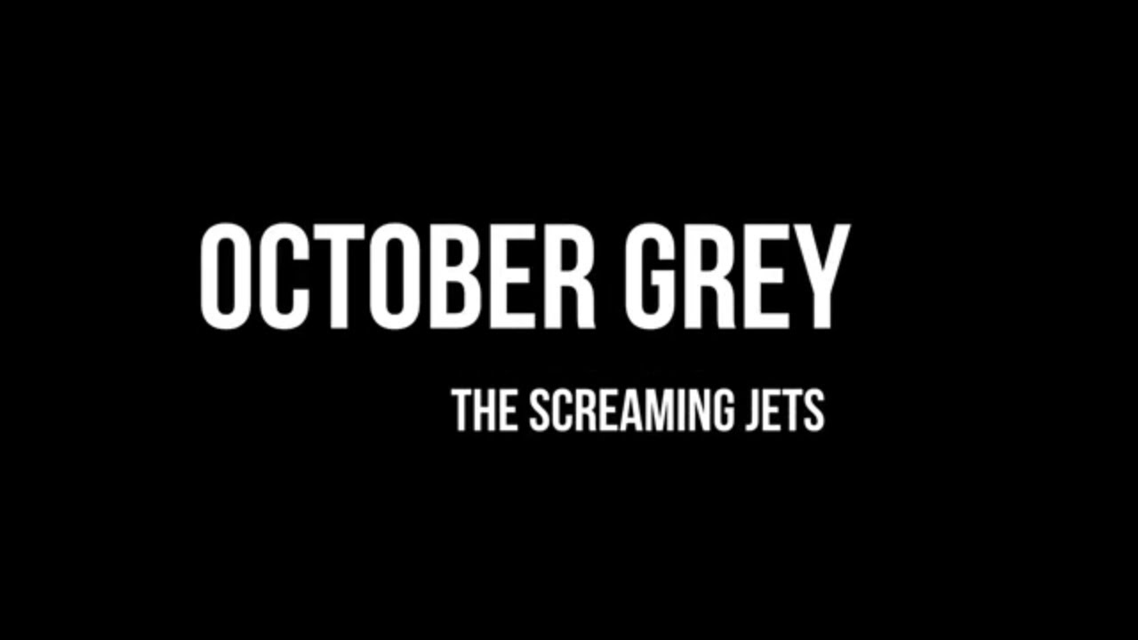 Screaming Jets - Ocotber Gray (Lyrics)