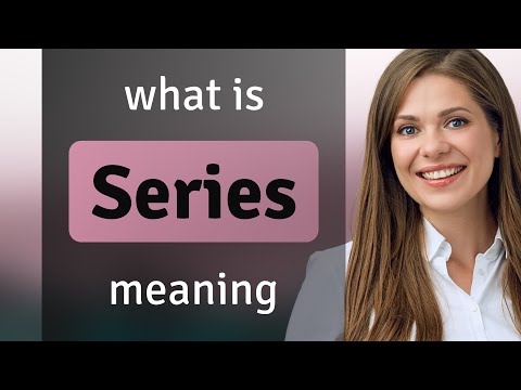 Series • SERIES meaning