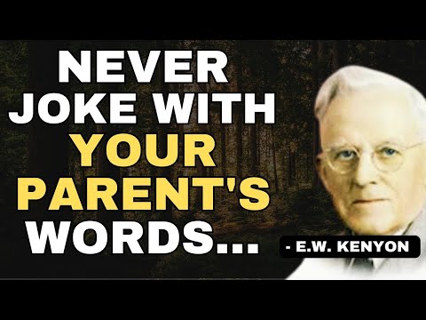 The Words Your Child Will Never ForgetβFor Good or Evil: EW Kenyon Urgent Warning