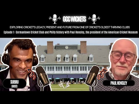 Philadelphia’s Cricket Glory Days & Future | Paul Hensley | Germantown Cricket Podcast Ep. 1