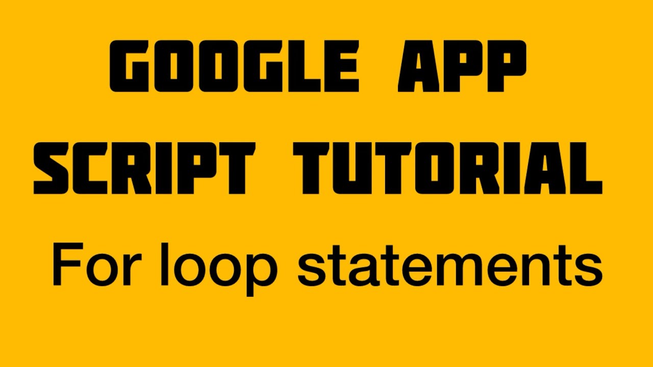 For Loop Statements In Google Apps Script tutorial -06