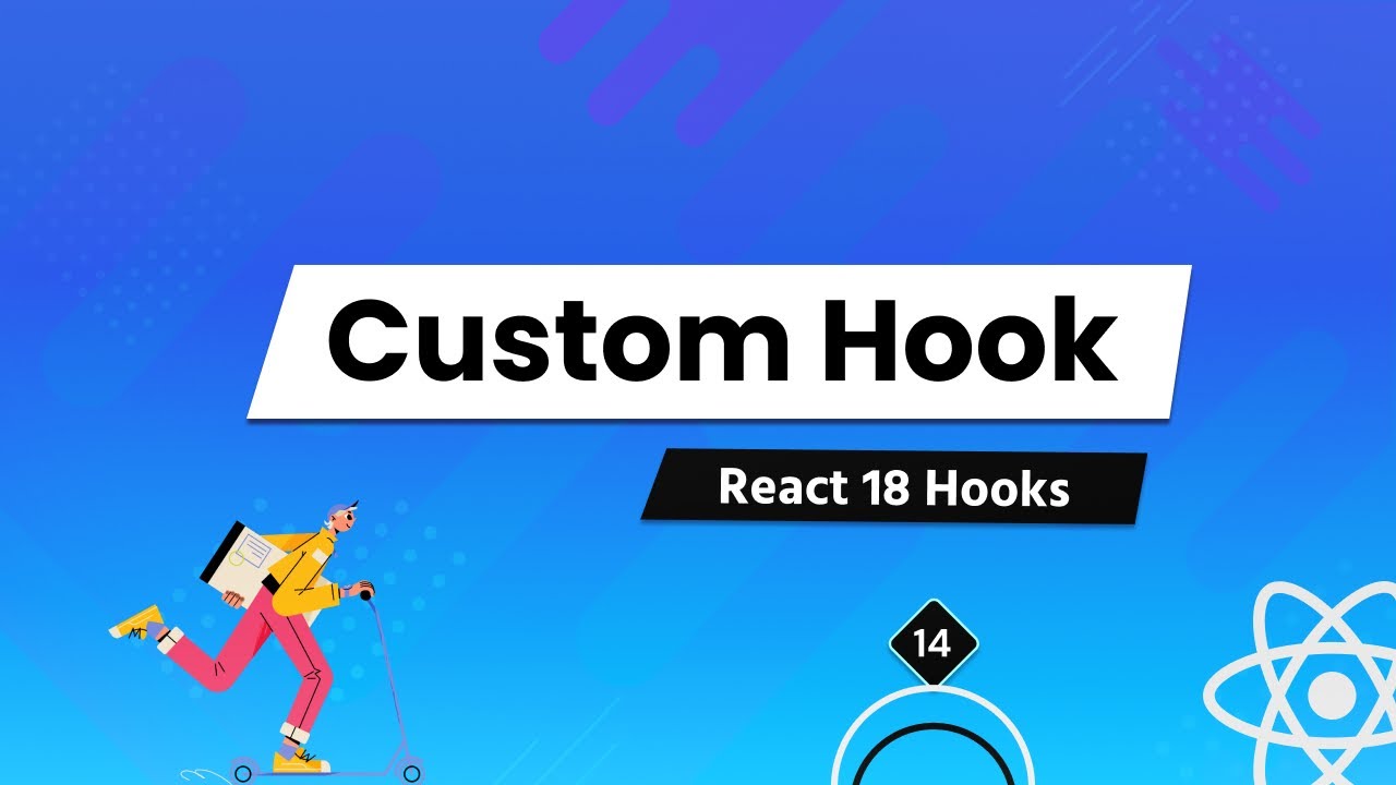 Understanding All React 18 Hooks In Depth - For Beginners [#14] - Custom Hook