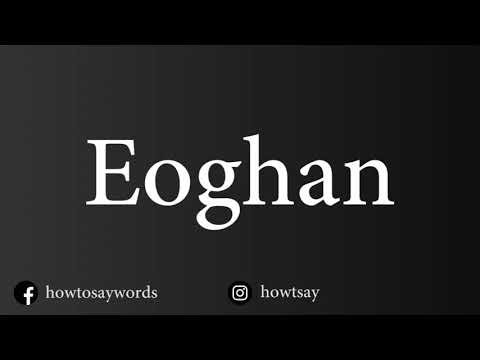 How To Pronounce Eoghan