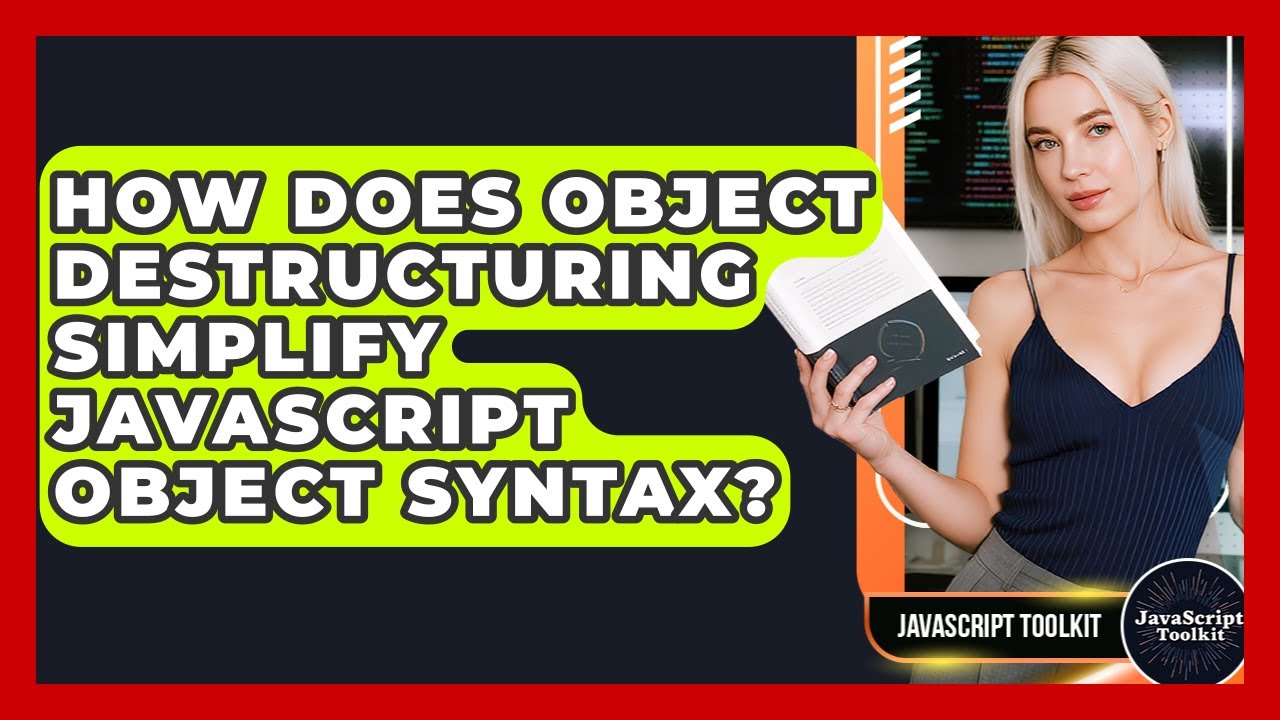 How Does Object Destructuring Simplify JavaScript Object Syntax? - JavaScript Toolkit