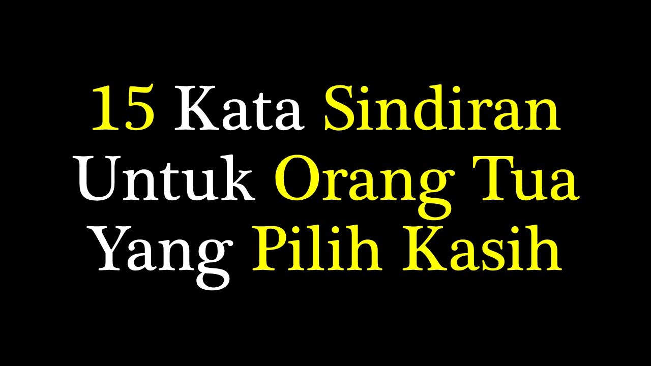 Kata Sindiran Untuk Orang Tua Yang Pilih Kasih
