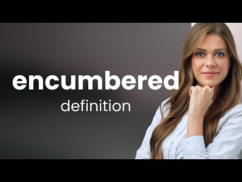 Encumbered | ENCUMBERED meaning