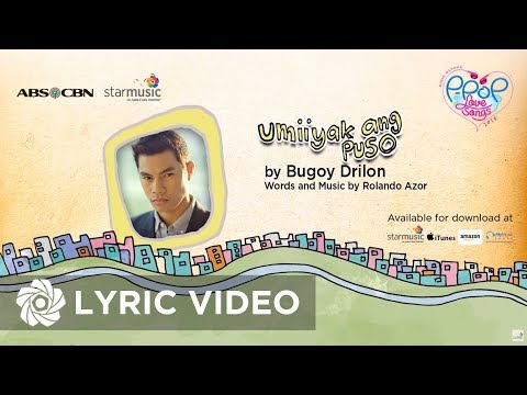 Umiiyak Ang Puso - Bugoy Drilon (Lyrics)