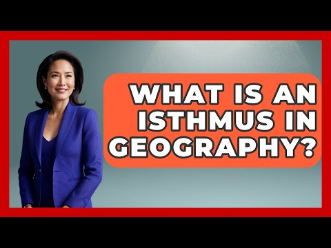 What Is An Isthmus In Geography? - Central America Uncovered