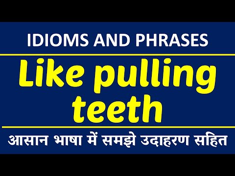 Like pulling teeth Meaning in Hindi With Sentence | English Idioms and Phrases