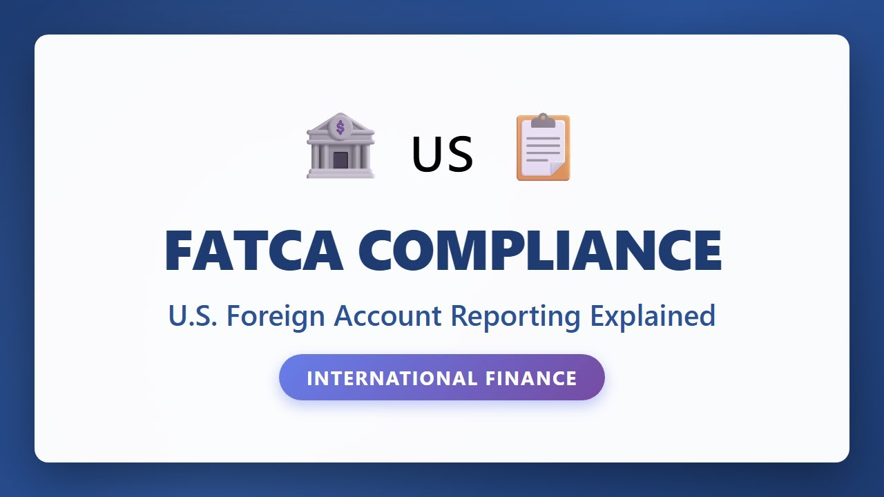 FATCA Compliance Explained: U.S. Foreign Account Reporting Requirements for Americans