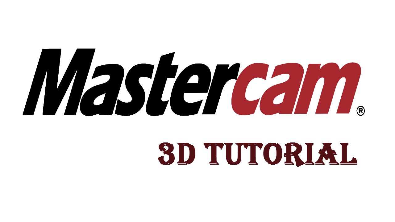 Mastercam 3D Tutorial 2016 -17