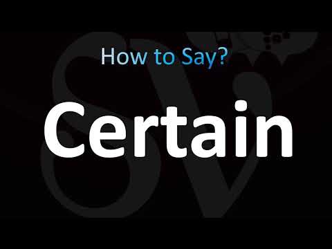 How to Pronounce Certain (Correctly!)