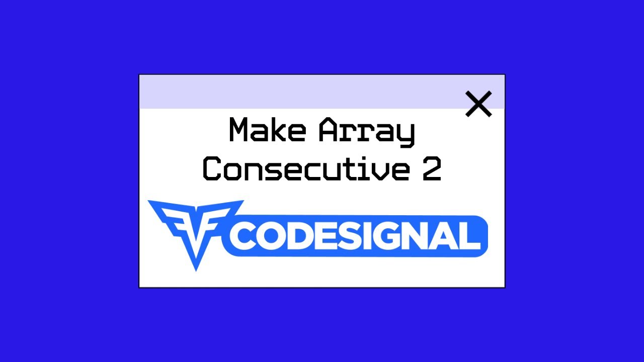 Make Array Consecutive 2 Code Signal Solution Explained O(n) - Python