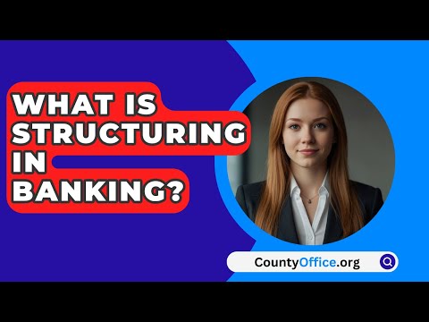 What Is Structuring In Banking? - CountyOffice.org