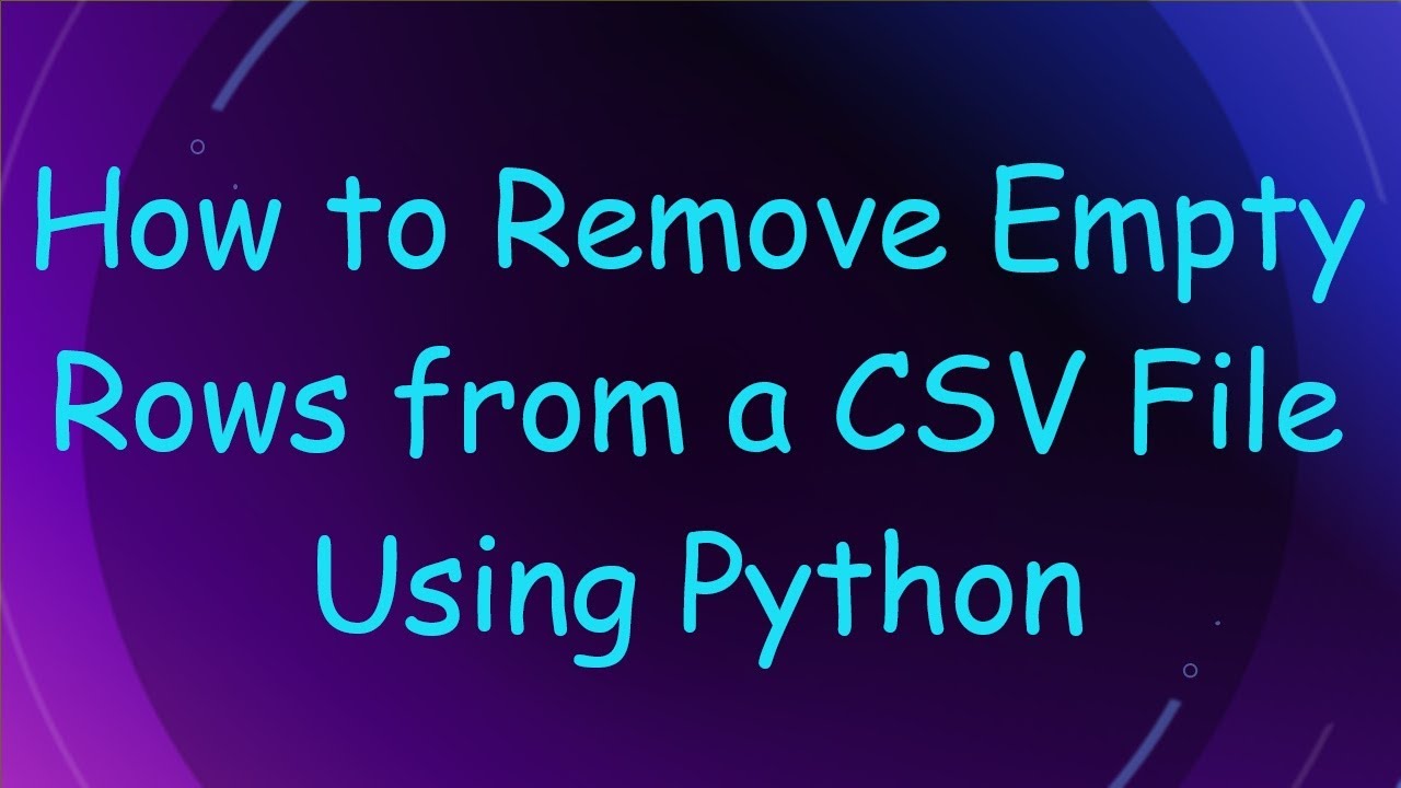 How to Remove Empty Rows from a CSV File Using Python