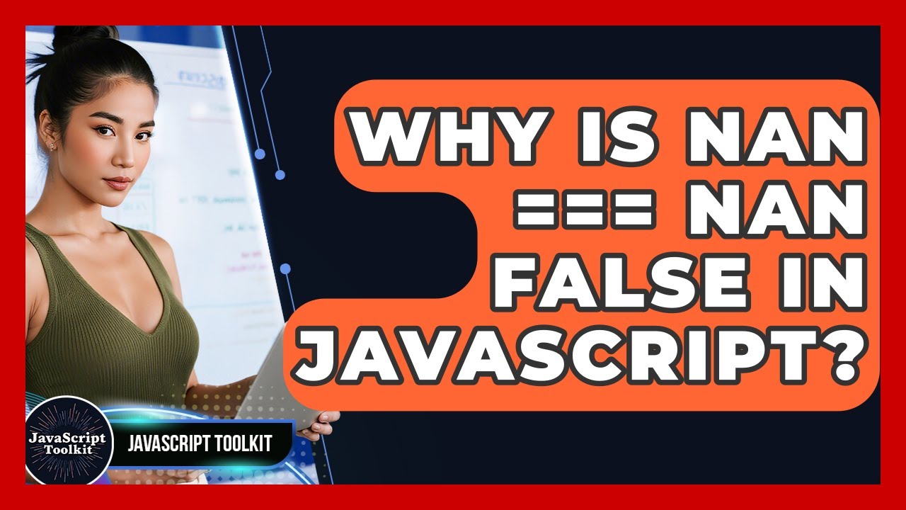 Why Is NaN === NaN False In JavaScript? - JavaScript Toolkit