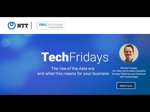NTT TechFridays webinar – The rise of the data era and what this means for your business