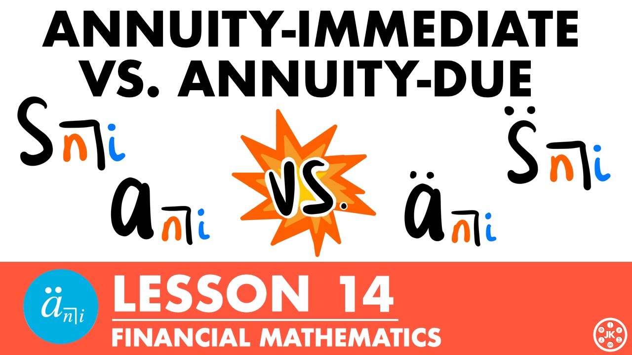 Annuity Immediate vs Annuity Due | Exam FM | Financial Mathematics Lesson 14 - JK Math