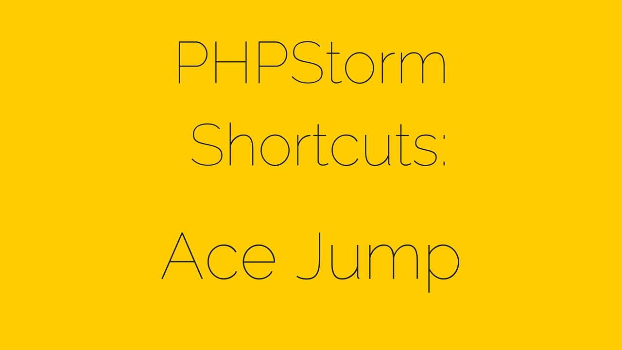 PHPStorm Shortcuts [1/17] Ace Jump