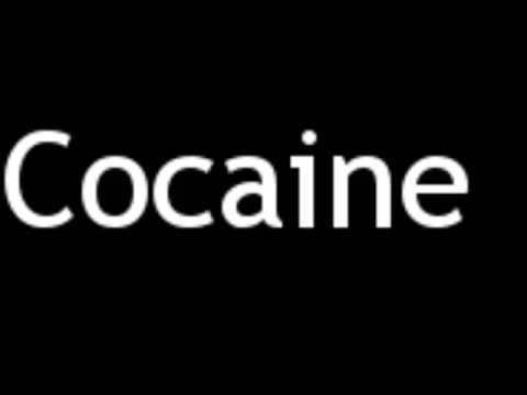 How to Pronounce Cocaine