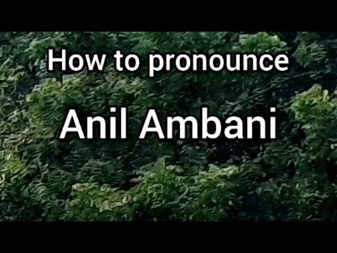 How to Pronounce Anil Ambani