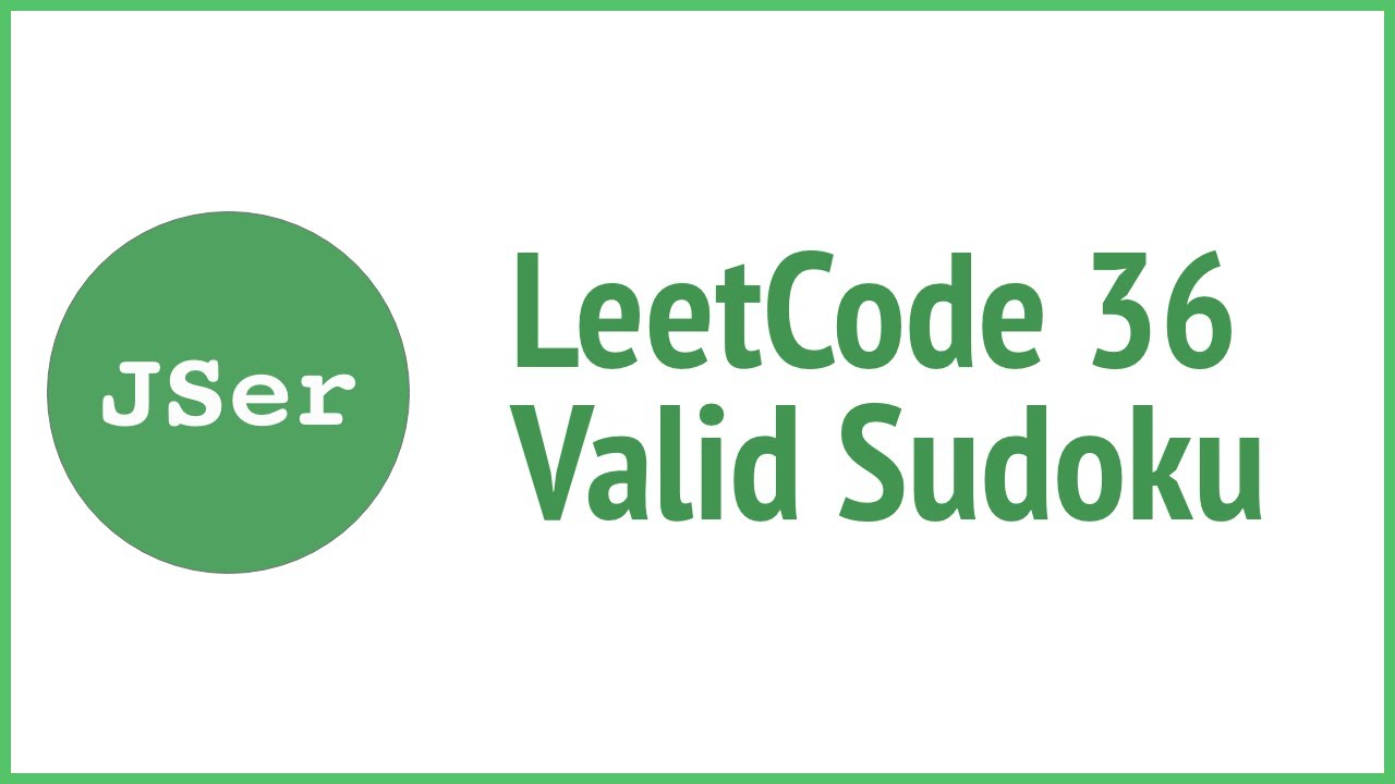 leetCode 36 Valid Sudoku | JSer - algorithm and JavaScript