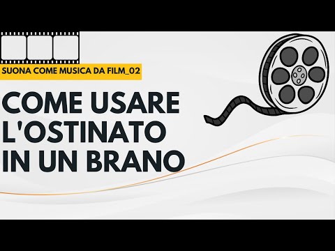 COME usare L'OSTINATO in un brano - Un TUTORIAL - Suona come musica da film_02