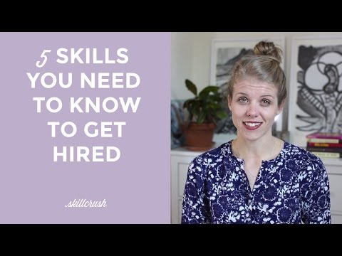 5 Skills You Need to Know to Get Hired