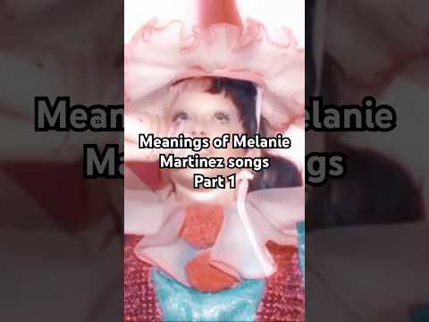 Meaning of Melanie Martinez songs crybaby editionπππ«ΆπΌ