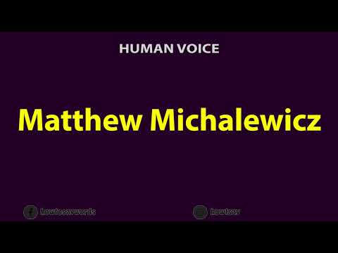How To Pronounce Matthew Michalewicz