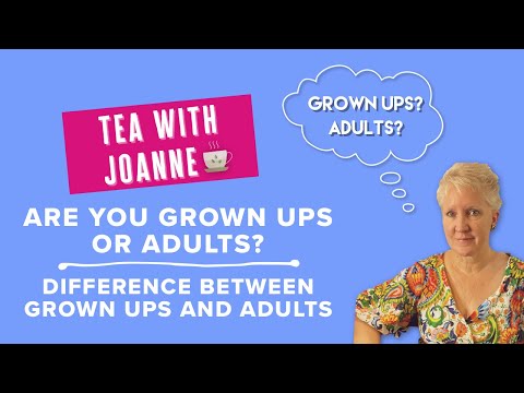 What is the difference between Grown Ups and Adults?