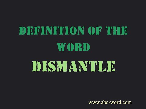 Definition of the word "Dismantle"