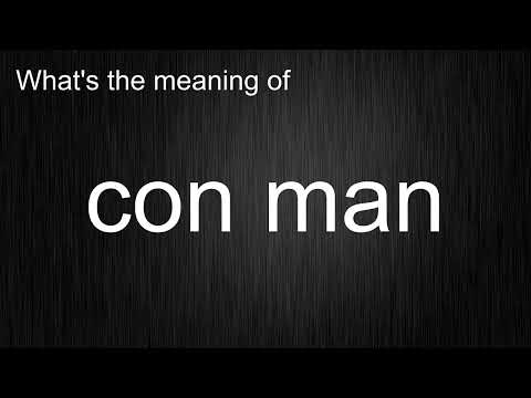 What's the meaning of "con man", How to pronounce con man?