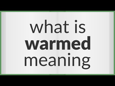 Warmed | meaning of Warmed