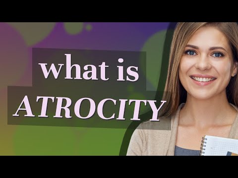 Atrocity | meaning of Atrocity