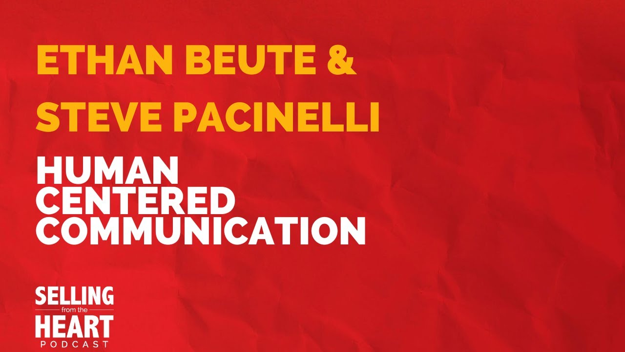 Human Centered Communication with Ethan Beute & Steve Pacinelli