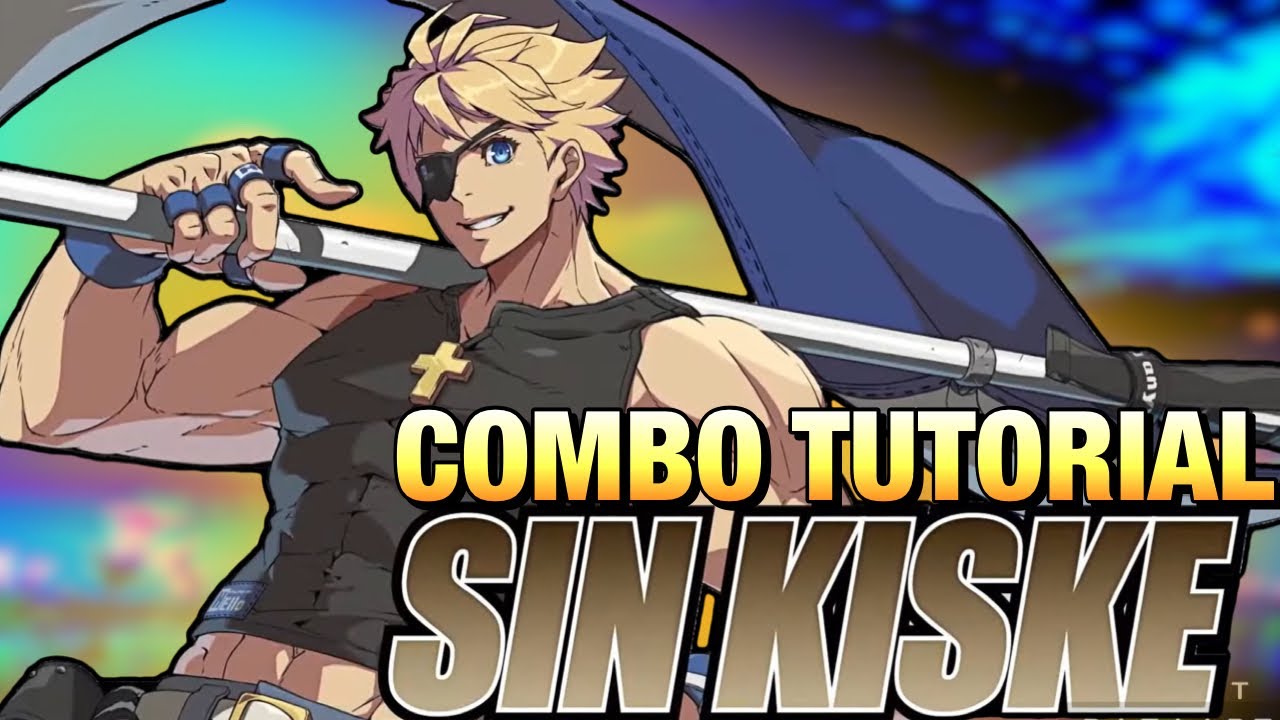 Sin Kiske Combo Tutorial - Guilty Gear Strive Sin Kiske Combo Tutorial