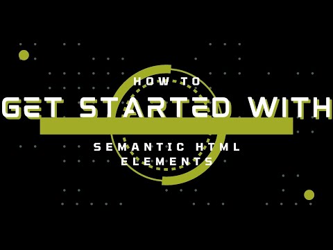 How to Get Started with Html Semantic Elements - Guide to Beginners