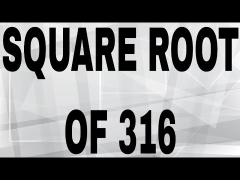 SQUARE ROOT OF 316